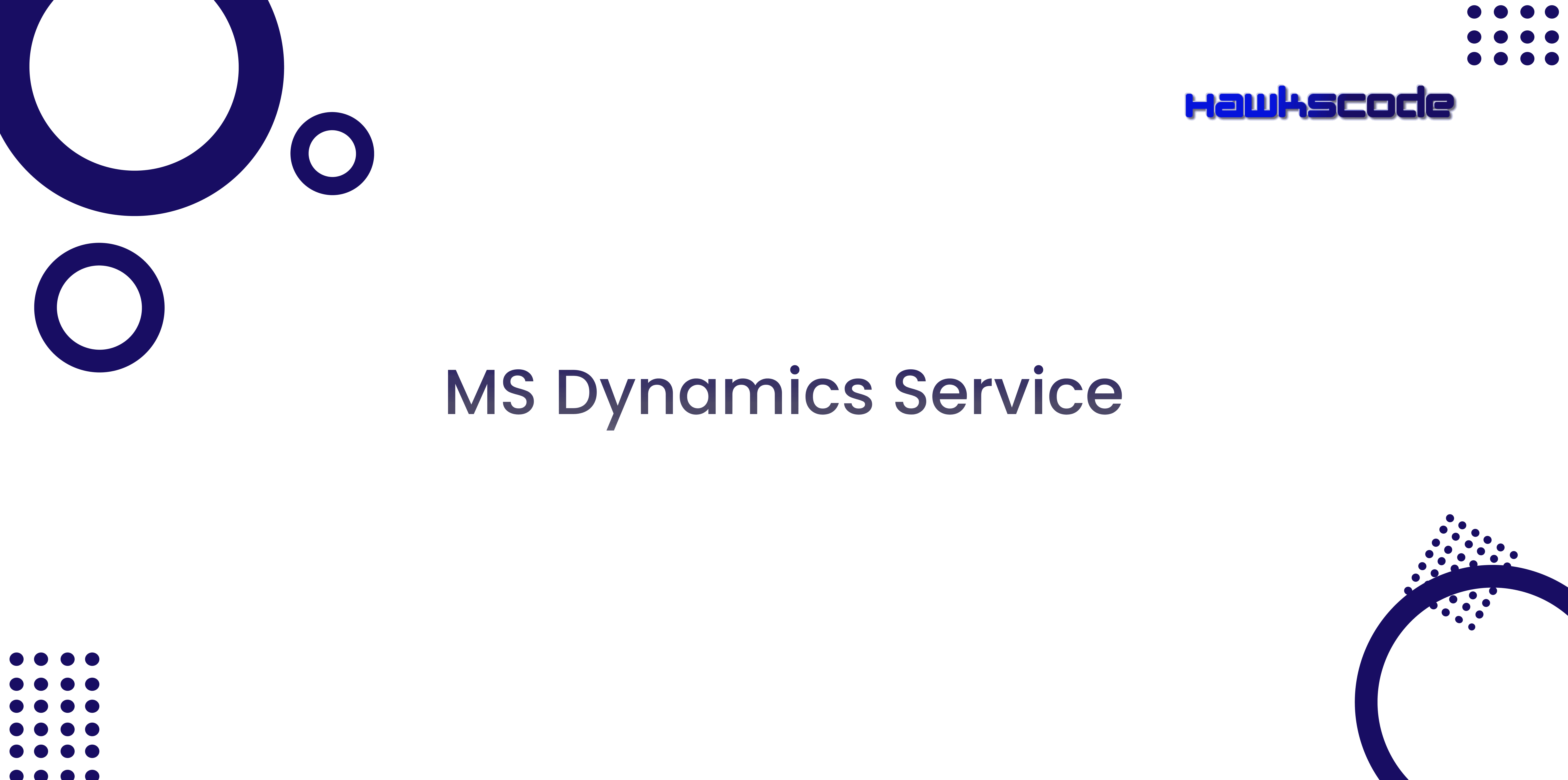 Microsoft Dynamics Solutions – CRM & ERP Implementation | HawksCode